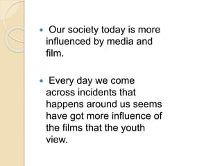 Impact of films on the children and youth | PPTX