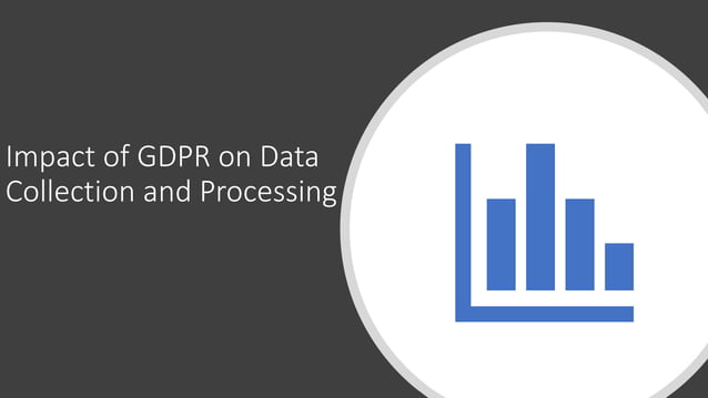 Impact of GDPR on Data Collection and Processing | PPTX