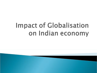 Impact of globalisation on indian economy | PPT