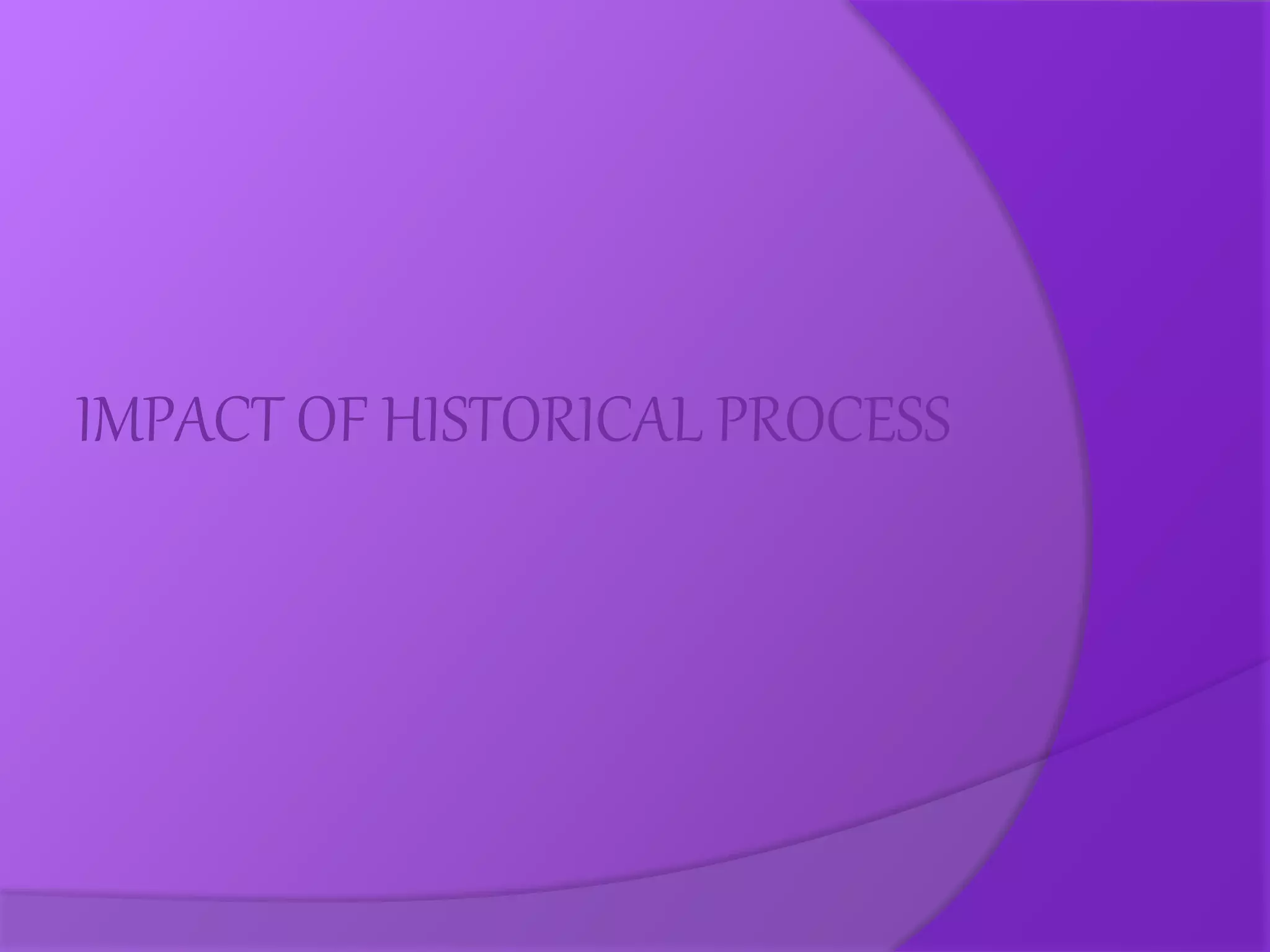 Impact of historical process (2) | PPTX