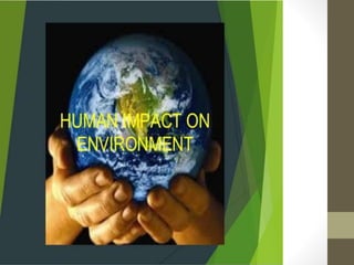 Impact of human activities | PPT