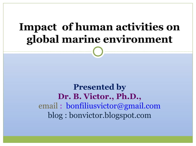 Impact of human activities on global marine environment | PPT ...