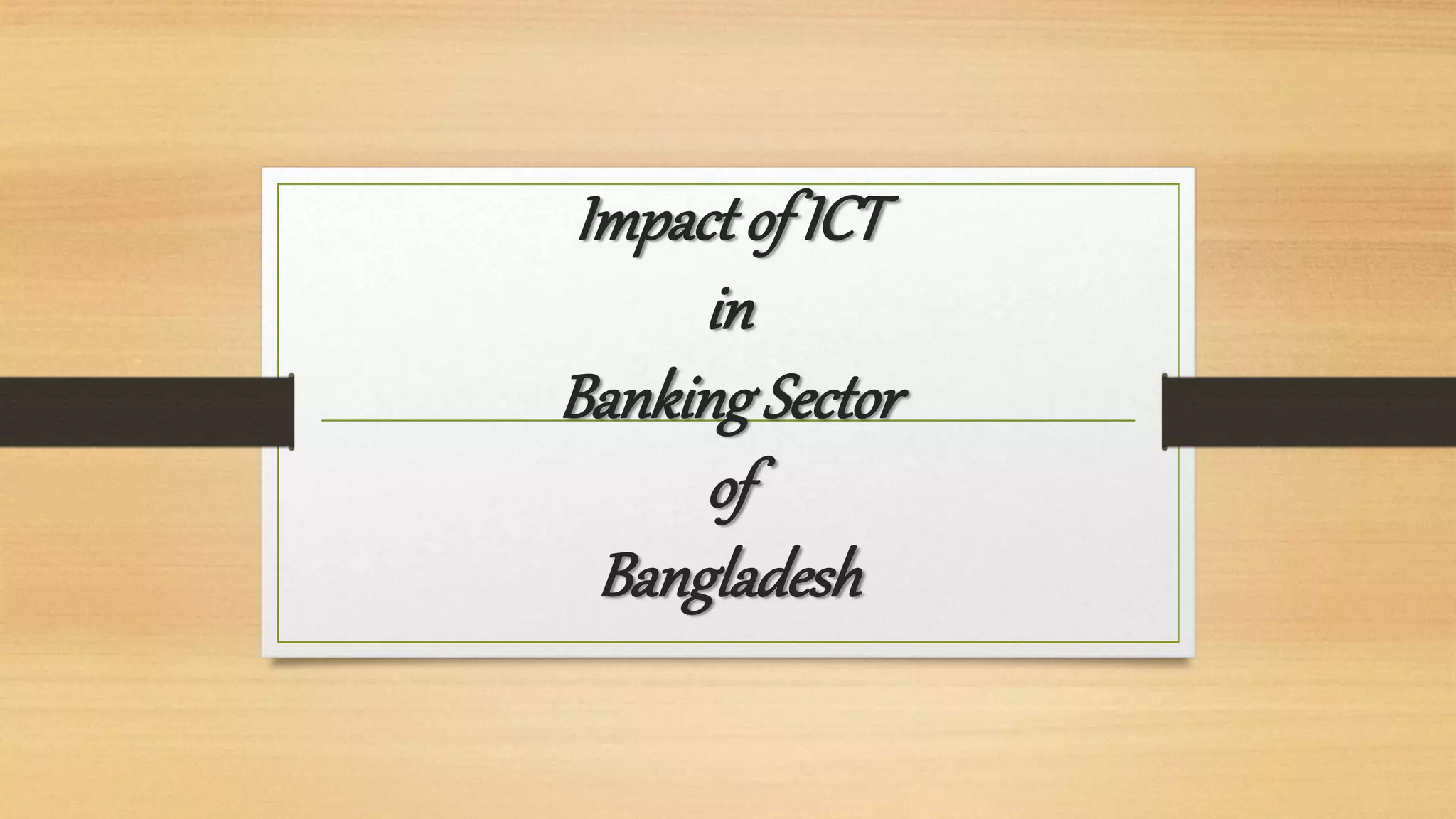 ICT in Banking Sector, Bangladesh | PPTX