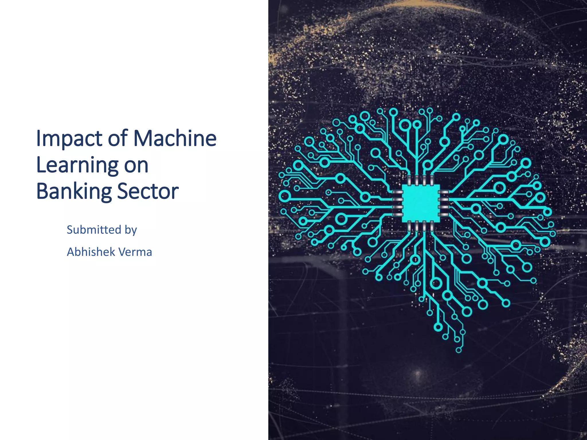 Impact of machine learning on banking sector | PPT
