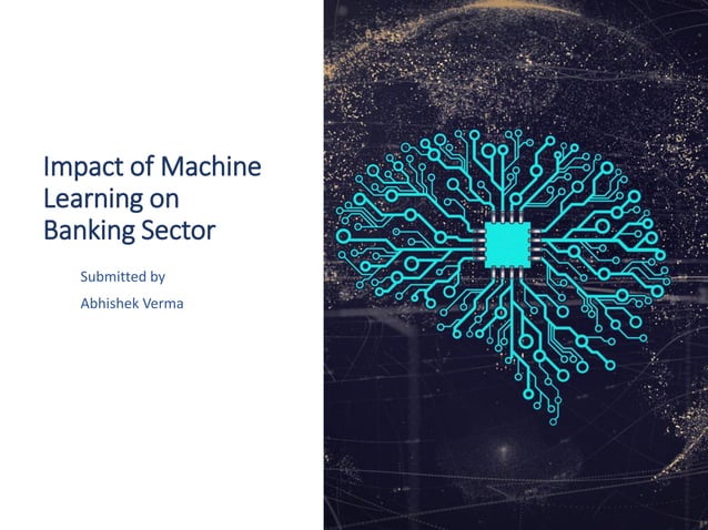 Impact of machine learning on banking sector | PPT
