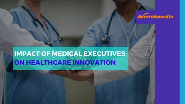 The Impact of Medical Executives on Healthcare Innovation | PPT