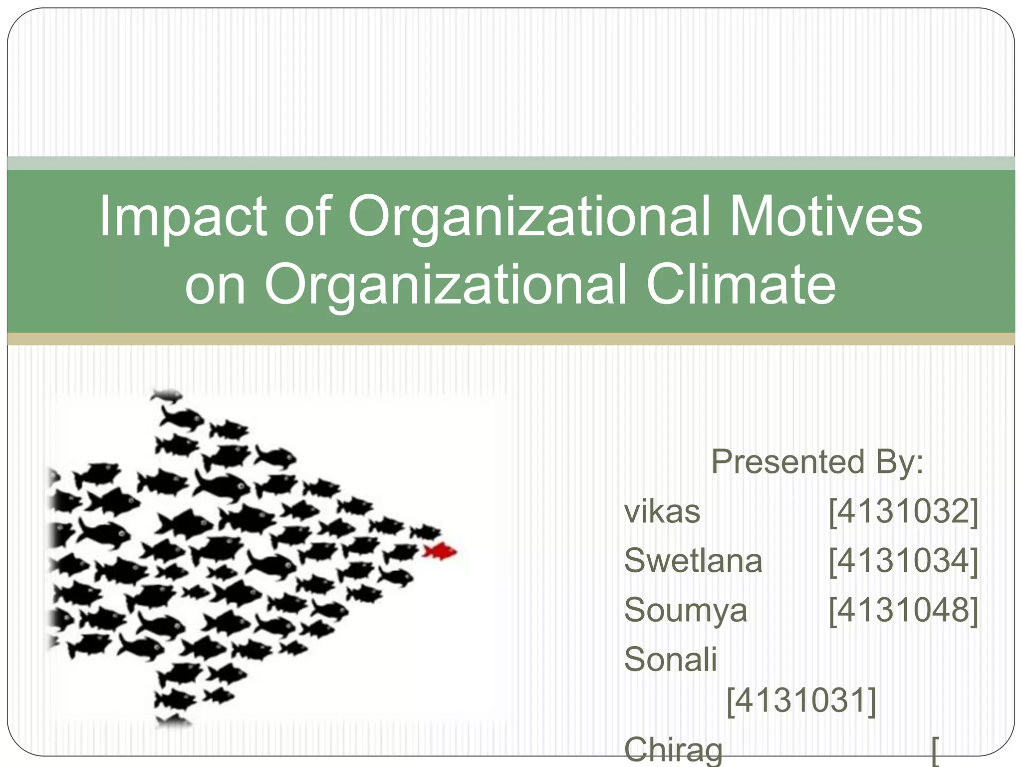 Impact of organizational motives on organizational climate | PPT