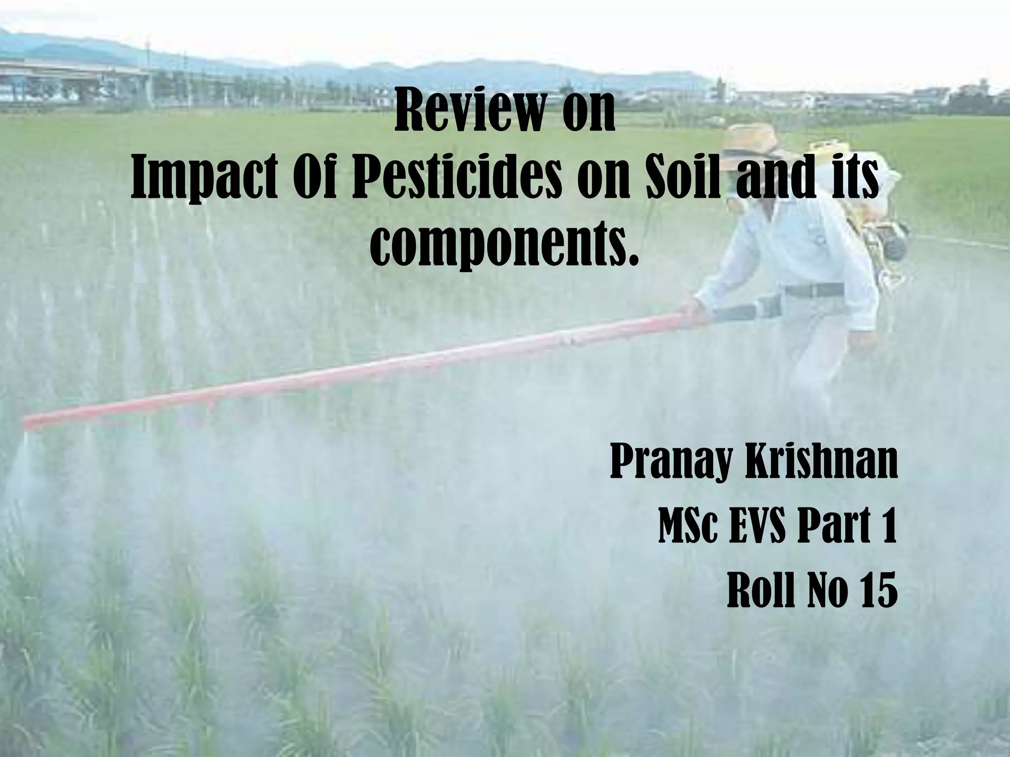Impact of pesticides on soil | PPTX