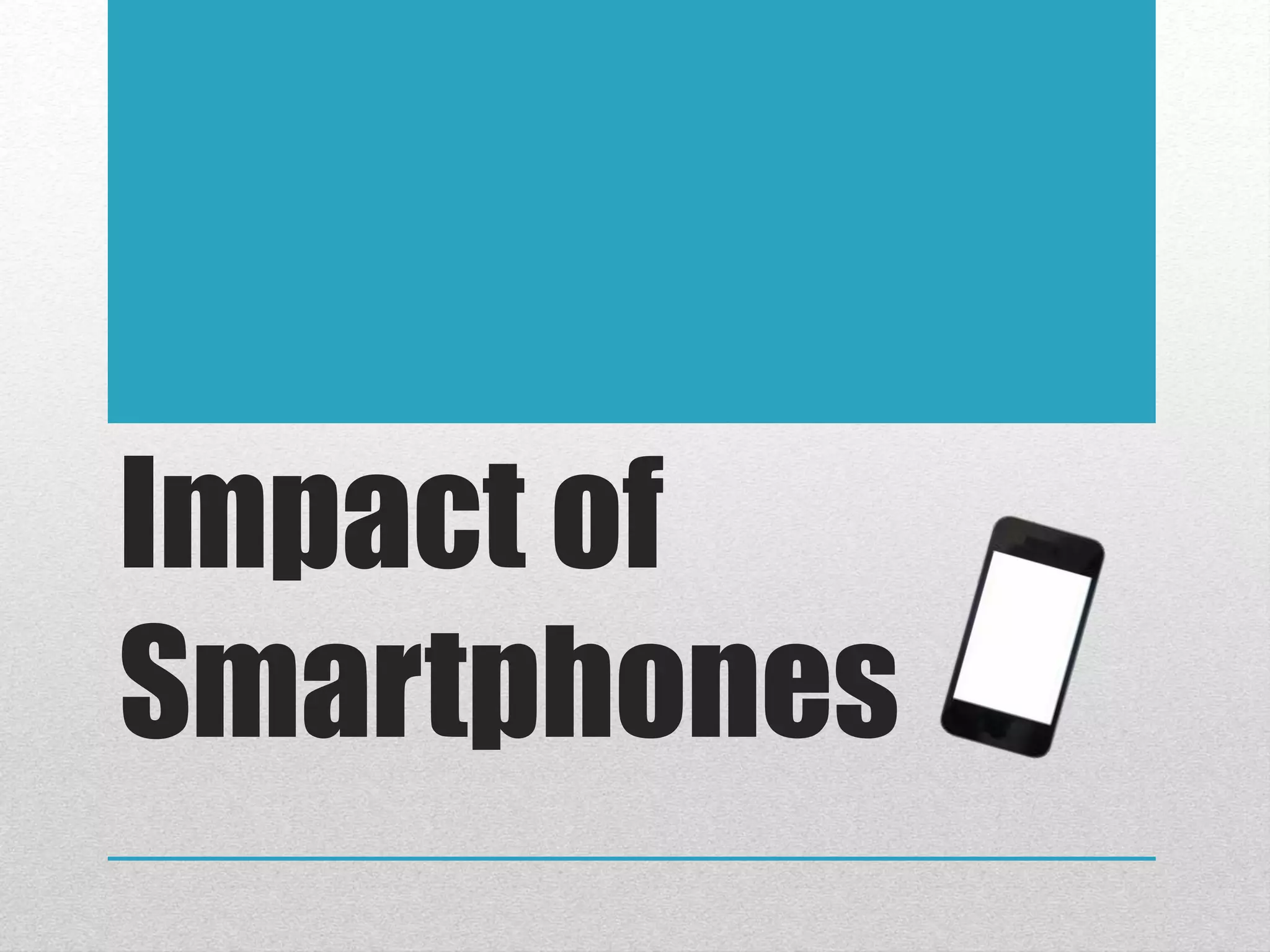 Impact of smartphones | PPTX
