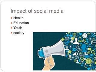 Impact Of Social Media In Our Life Pptx