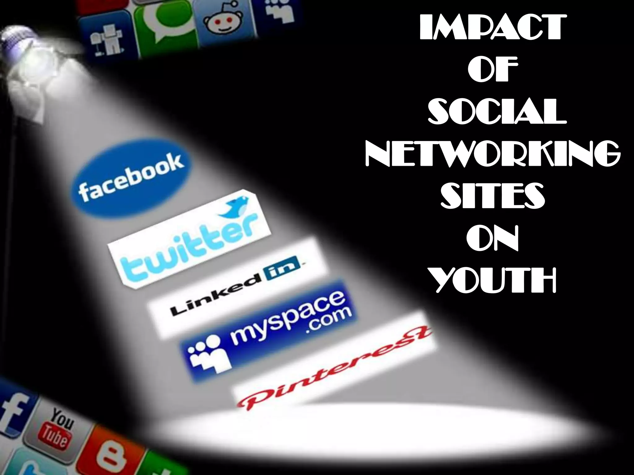 Impact of social networking sites on youth | PPTX