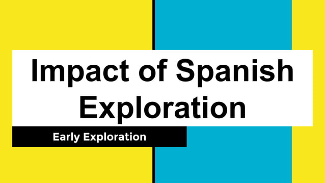 Impact of spanish exploration | PPT