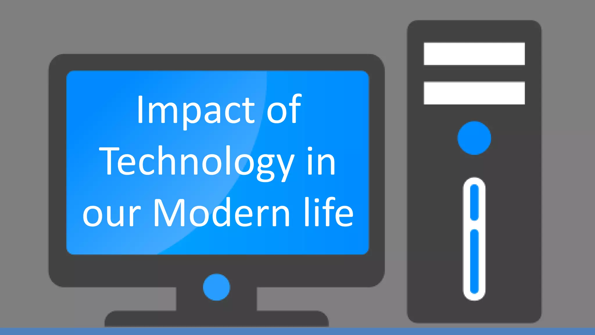 Impact of technology in modern life | PPTX