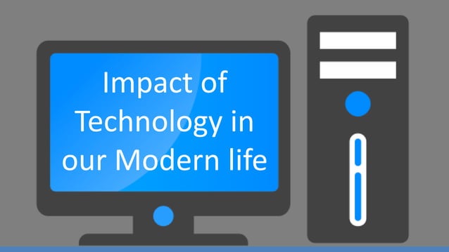 Impact of technology in modern life | PPTX