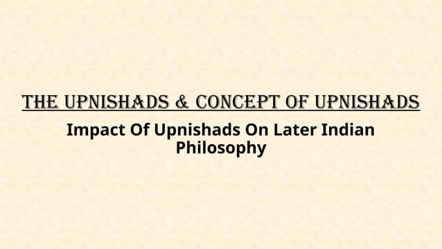 Impact Of Upnishads On later Indian Philosophy BY KARAN (1).pptx