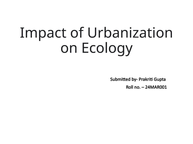 Impact of Urbanization on Ecology pptx | PPTX