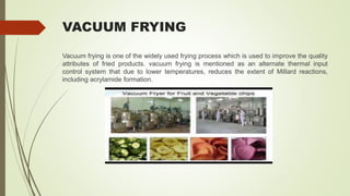 Impact of vacuum frying on quality of potato | PPTX