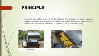 Impact of vacuum frying on quality of potato | PPTX