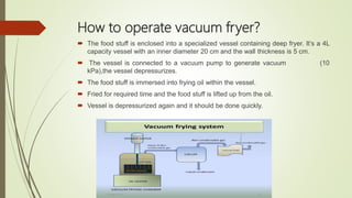 Impact of vacuum frying on quality of potato | PPTX