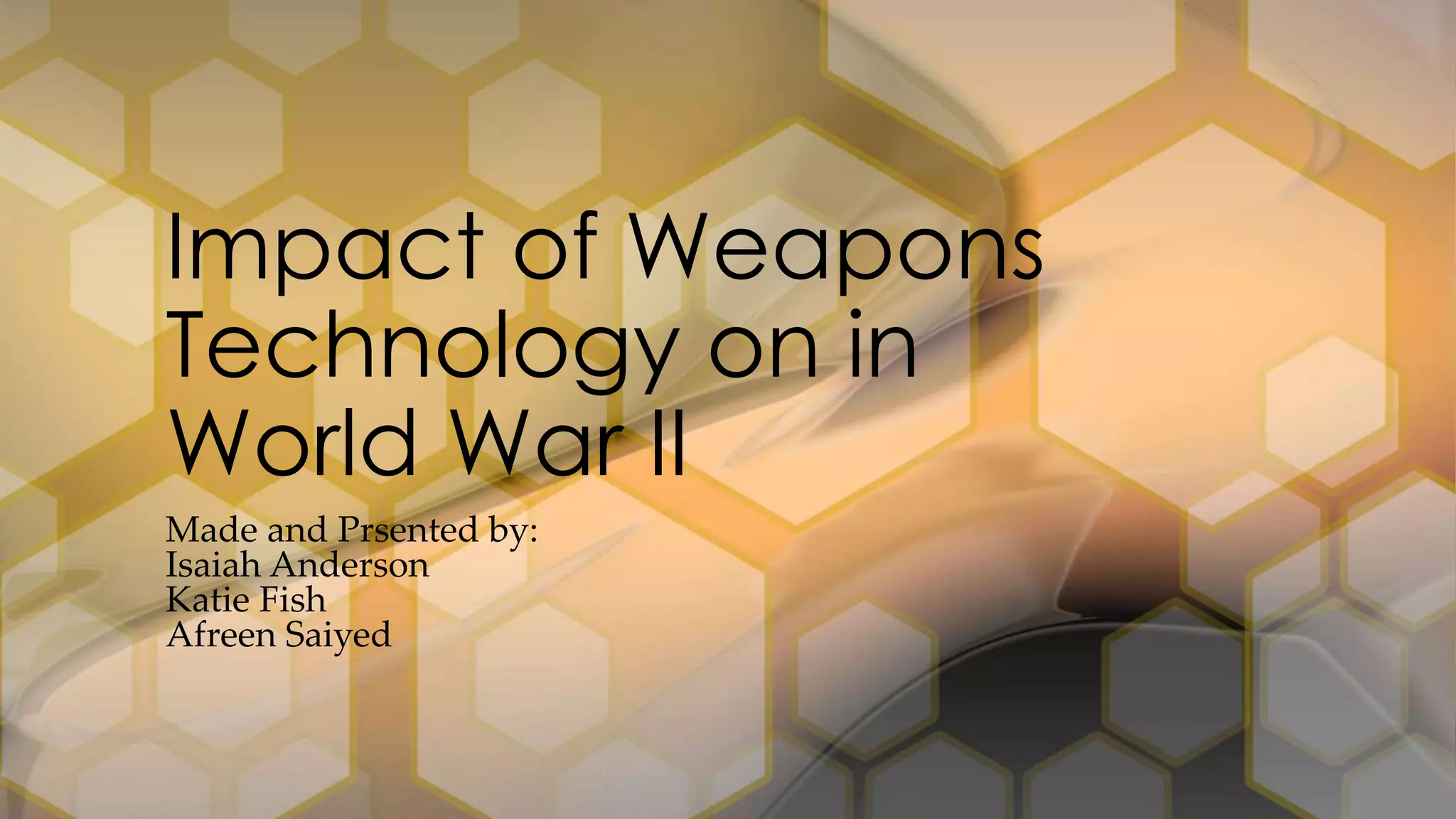 Impact of weapons technology in world war II | PPTX