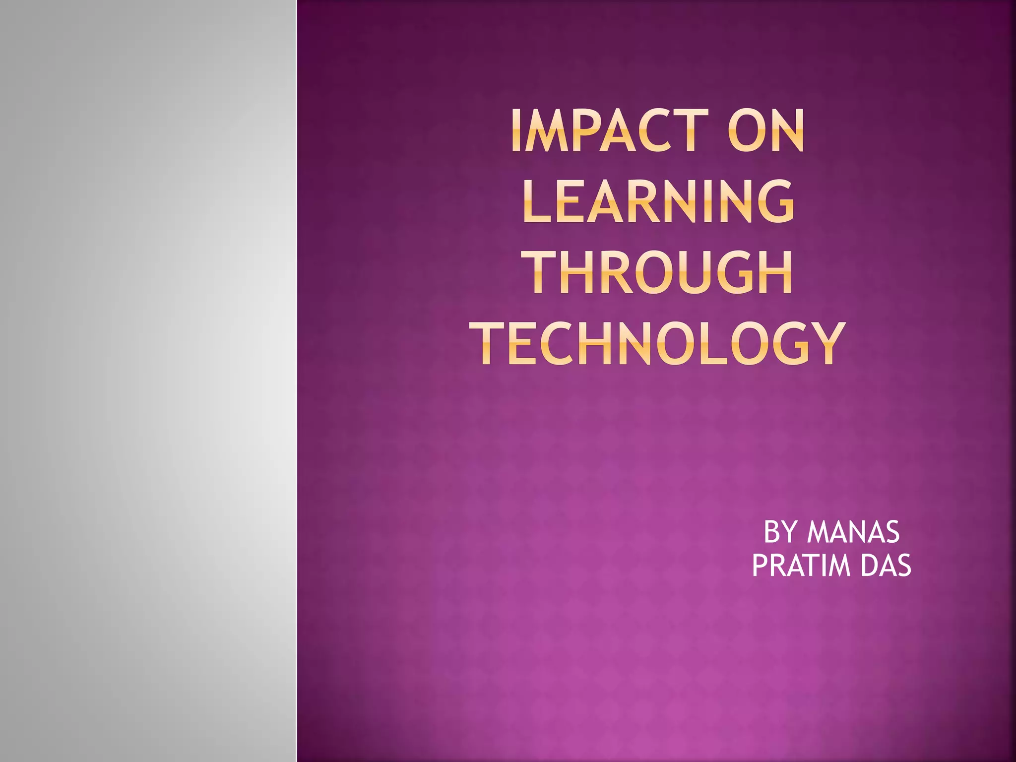 IMPACT ON LEARNING THROUGH TECHNOLOGY.pptx
