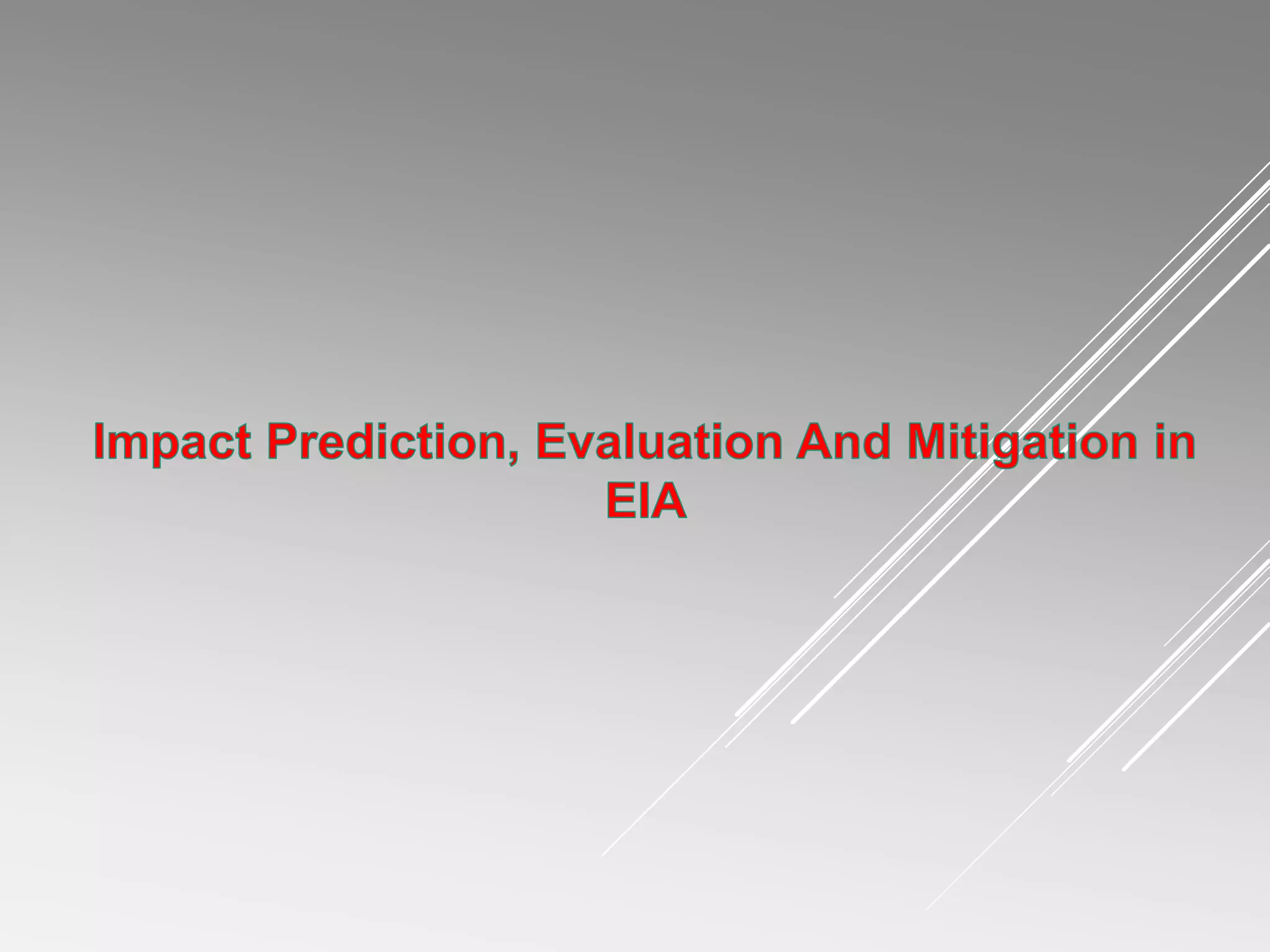 Impact prediction, evaluation and mitigation in eia | PPTX