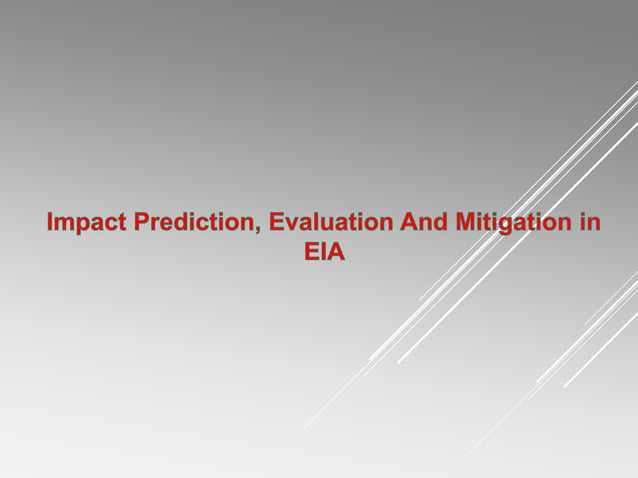 Impact prediction, evaluation and mitigation in eia | PPTX