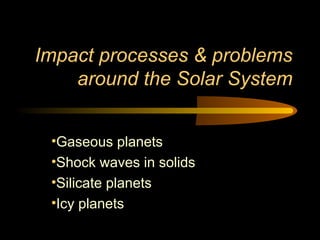 Impact processes and problems around the solar system.ppt