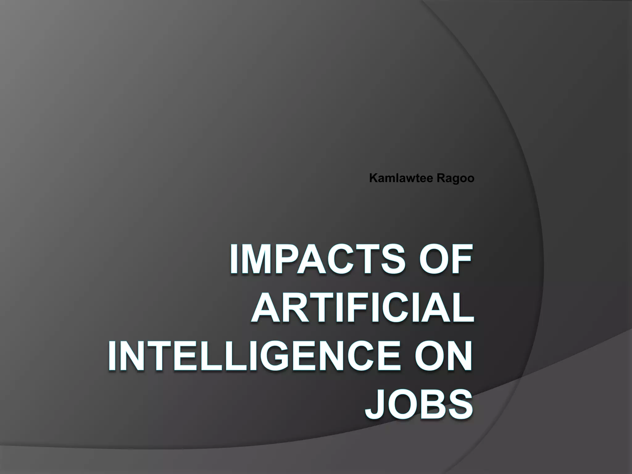 Impacts of artificial intelligence on jobs | PPTX