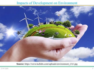 Impacts of development on environment | PPTX