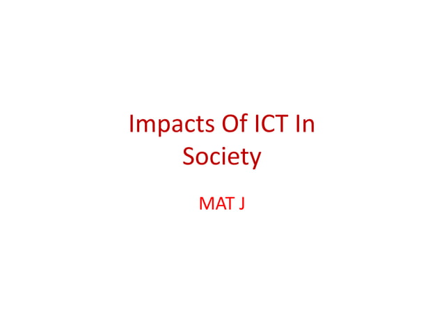 Impacts of ict in society | PPT