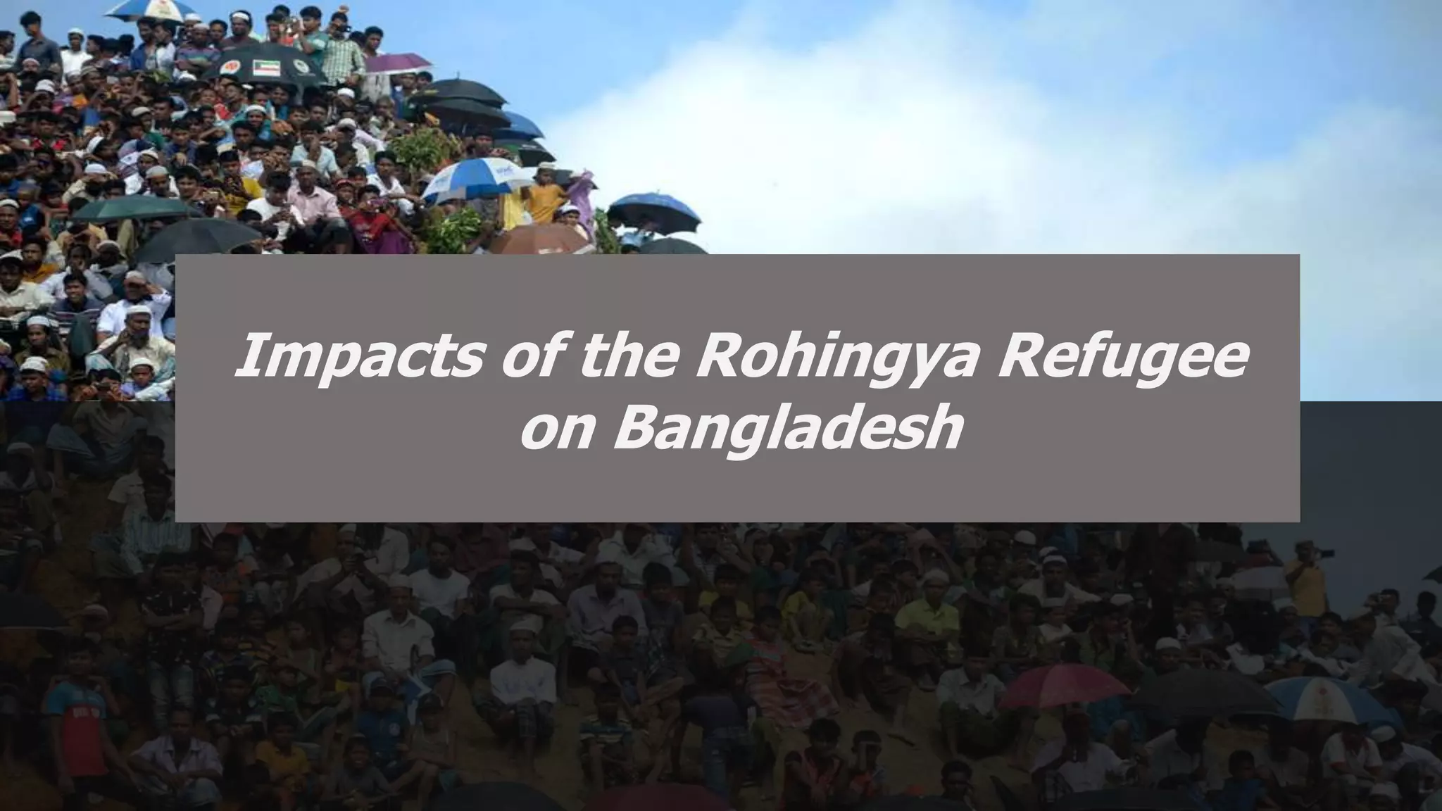 Impacts of rohingya refugee. | PPT