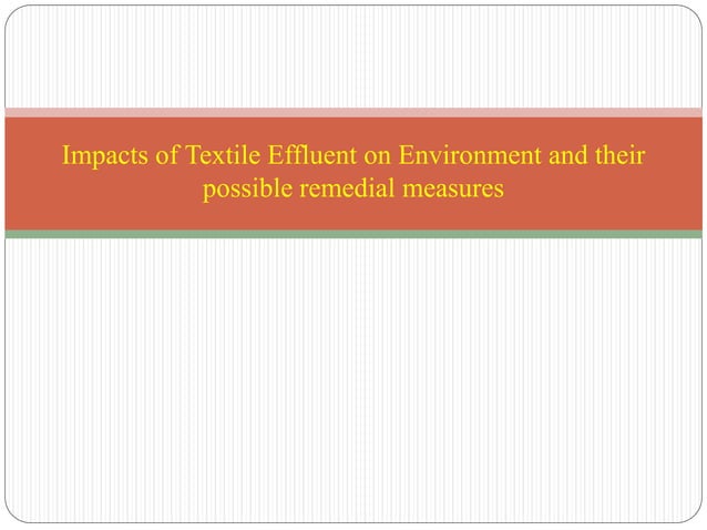 Impacts of Textile Effluent on Environment and their possible remedial ...