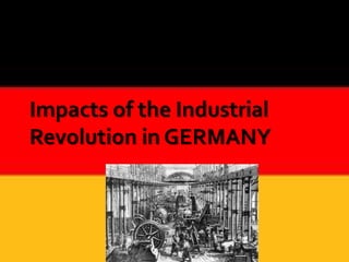 Impacts of the industrial revolution in Germany -Paula, Mariano and ...