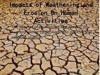 Impacts of Weathering and Erosion on Human Activities | PPTX