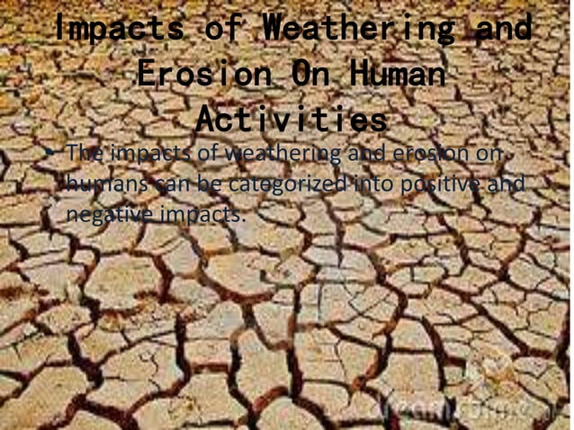 Impacts of Weathering and Erosion on Human Activities | PPTX | Geology ...