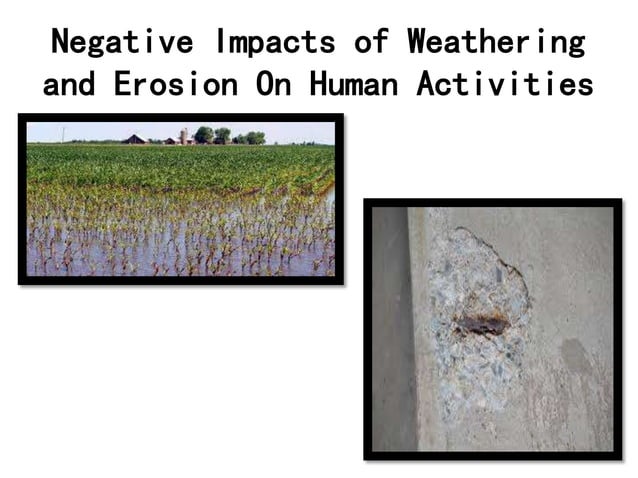 Impacts of Weathering and Erosion on Human Activities | PPTX | Geology ...