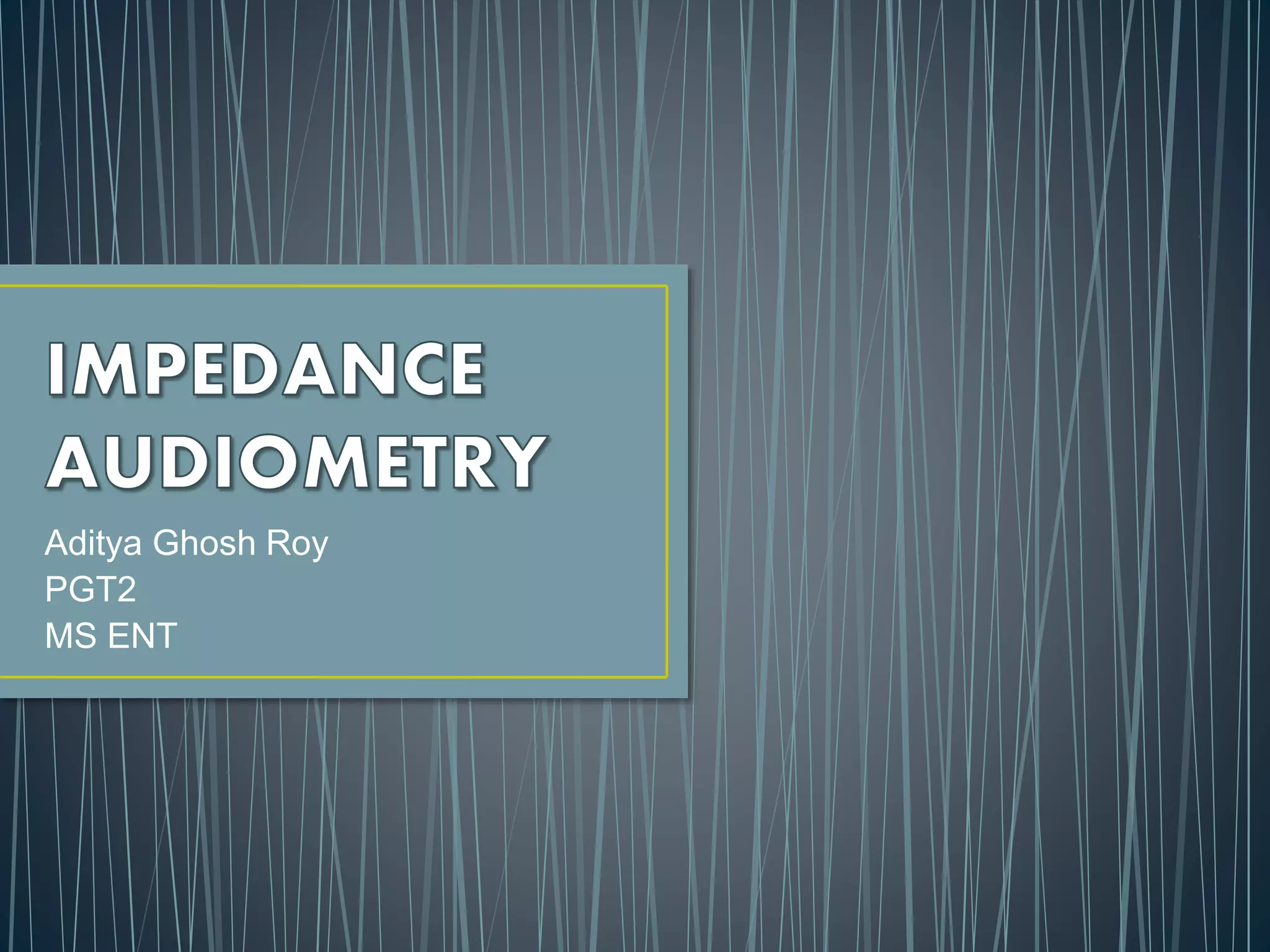 Impedance audiometry part 1 | PPTX