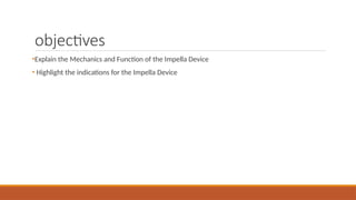IMPELLA DEVICE IN THE MANAGEMENT OF CARDIOGENIC SHOCK | PPTX