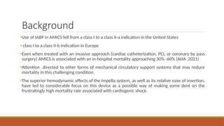 IMPELLA DEVICE IN THE MANAGEMENT OF CARDIOGENIC SHOCK | PPTX