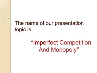 Imperfect competition and monopoly | PPTX