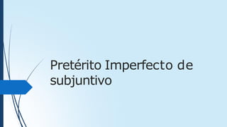 Imperfecto subjuntivo | PDF