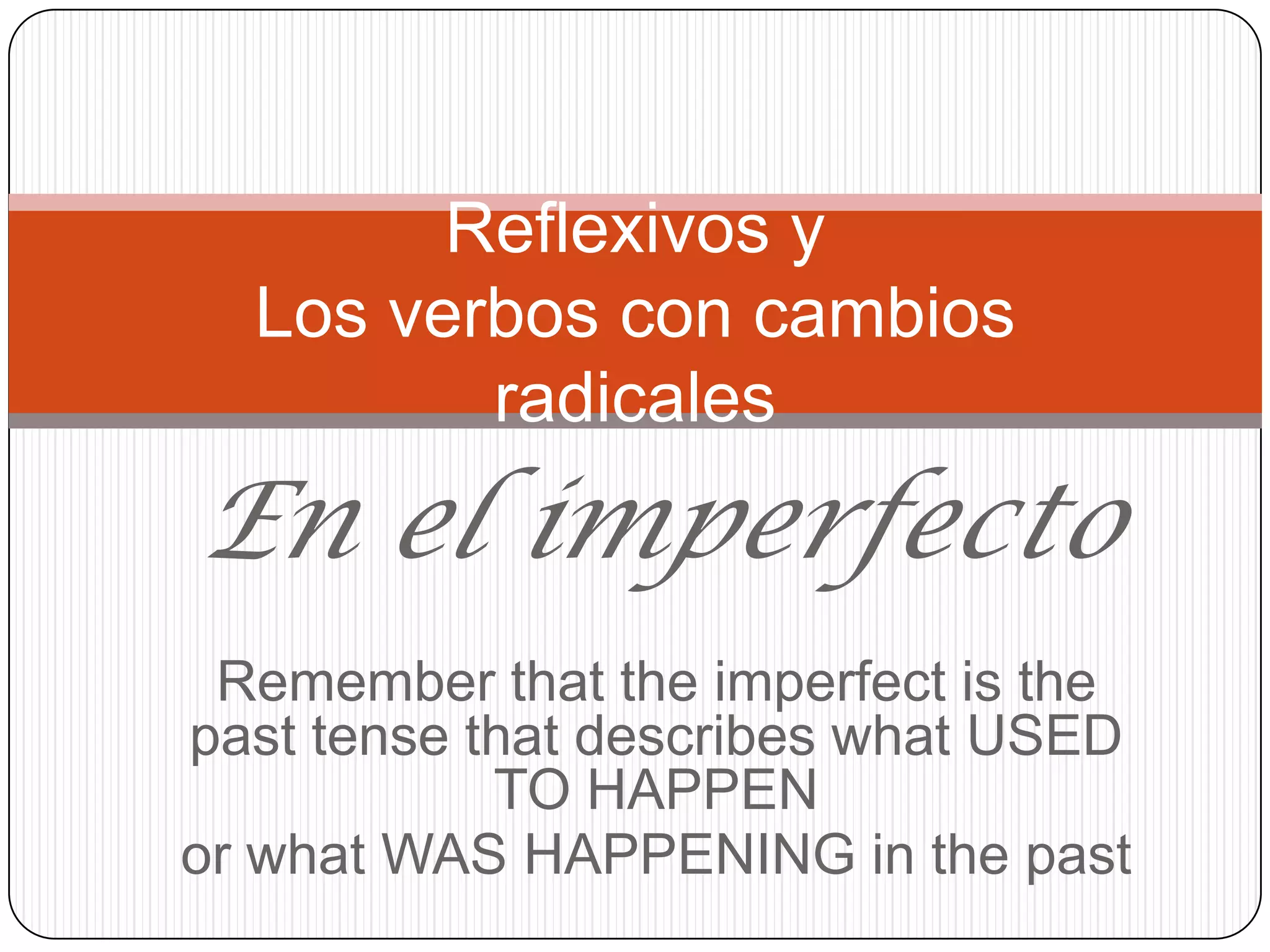 Imperfect tense reflexives and stem changers | PPTX