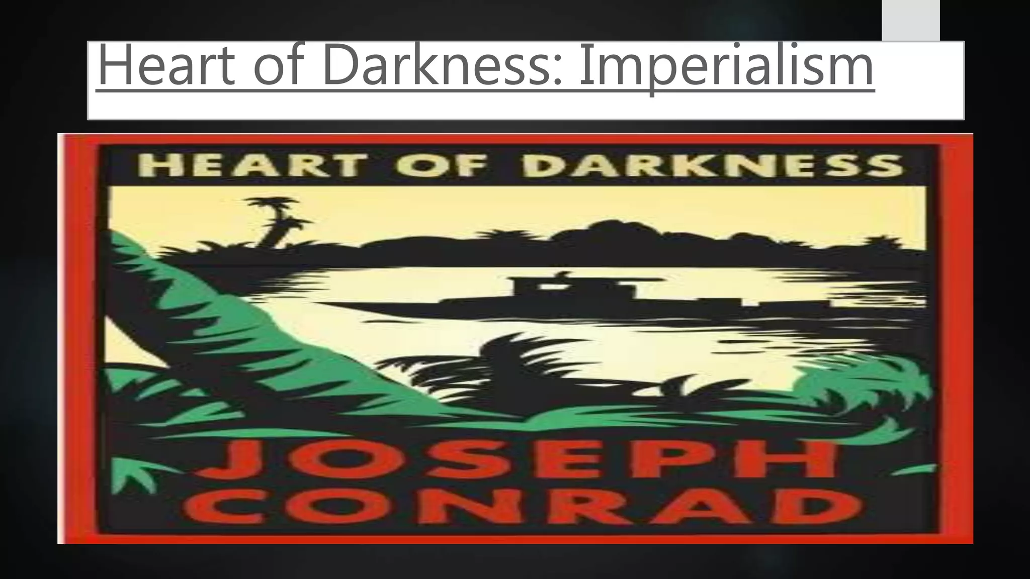 Imperialism in Heart of Darkness of Conrad . | PPTX