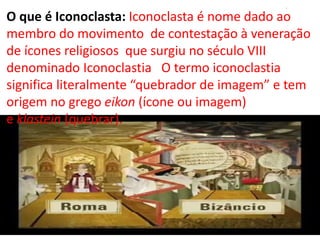 O que é um Iconoclasta | PPT