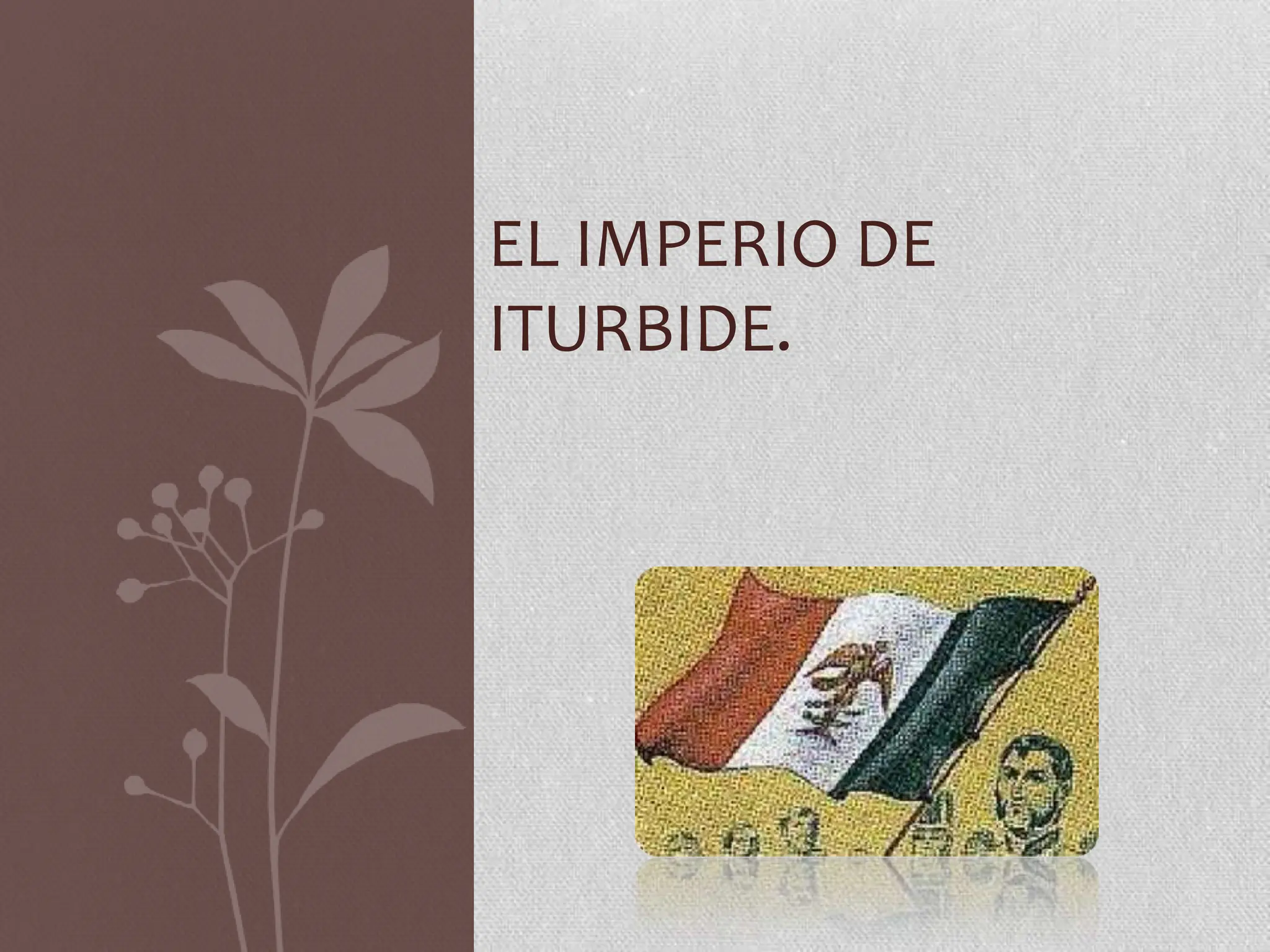 IMPERIO DE ITURBIDE EN 1822 EN MÉXICO.pptx