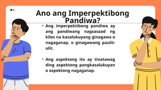 Imperpektibong-Pandiwa.ppt sa filipino demo | PPTX