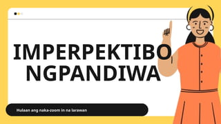 Imperpektibong-Pandiwa.ppt sa filipino demo | PPTX