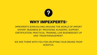 Impexperts group, the world of import export converted | PPT