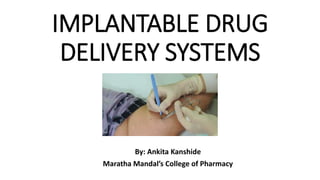 IMPLANTABLE DRUG DELIVERY SYSTEMS and it's application | PPTX